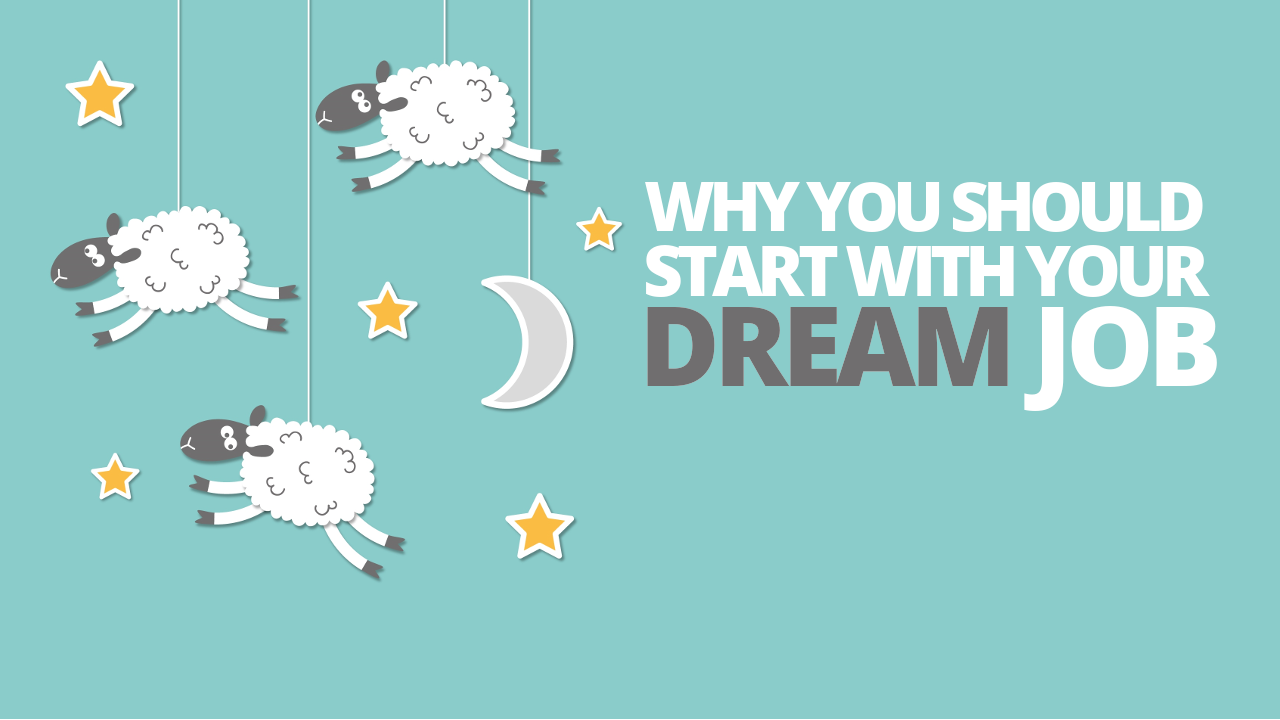 Why You Should Start With Your Dream Job - Patrick's Blog